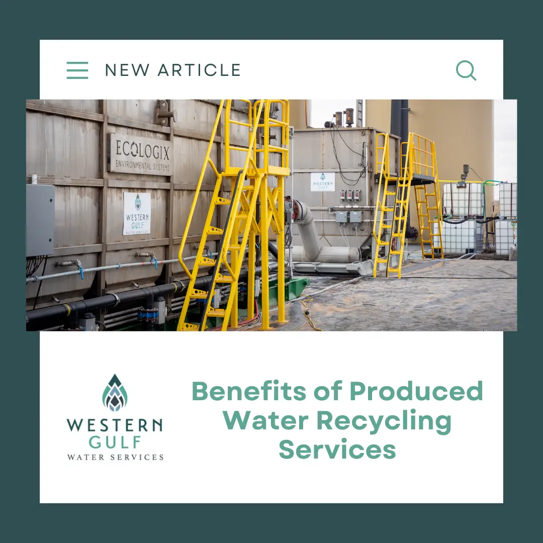 Benefits of Produced Water Recycling Services - Western Gulf Water