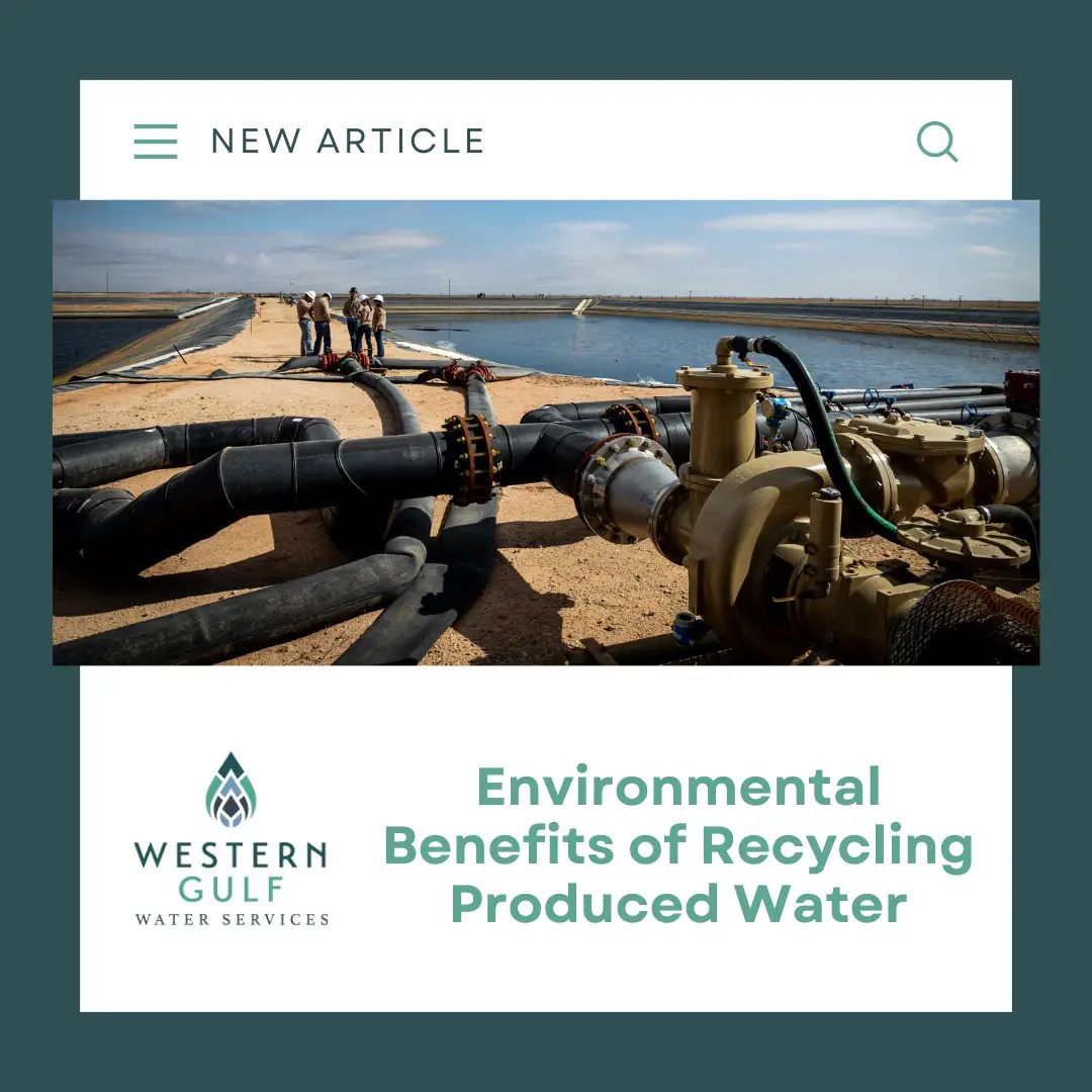Recycling Produced Water: Environmental Benefits - Western Gulf Water